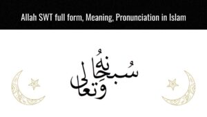 Allah SWT full form in Islam, Meaning, Significance - Word of Prophet