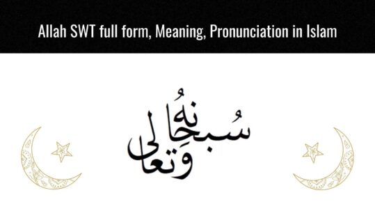 Allah SWT full form in Islam, Meaning, Significance - Word of Prophet